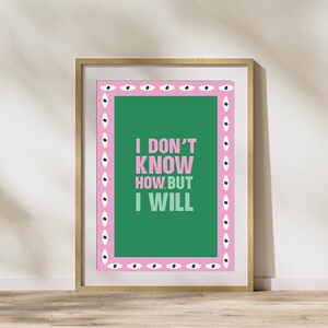 I Don't Know How - Free Print Every Order - Printable Wall Art ...