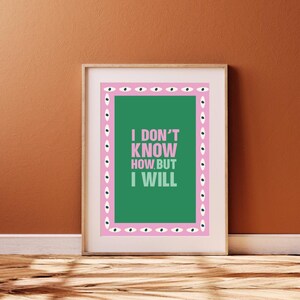 I Don't Know How - Free Print Every Order - Printable Wall Art ...