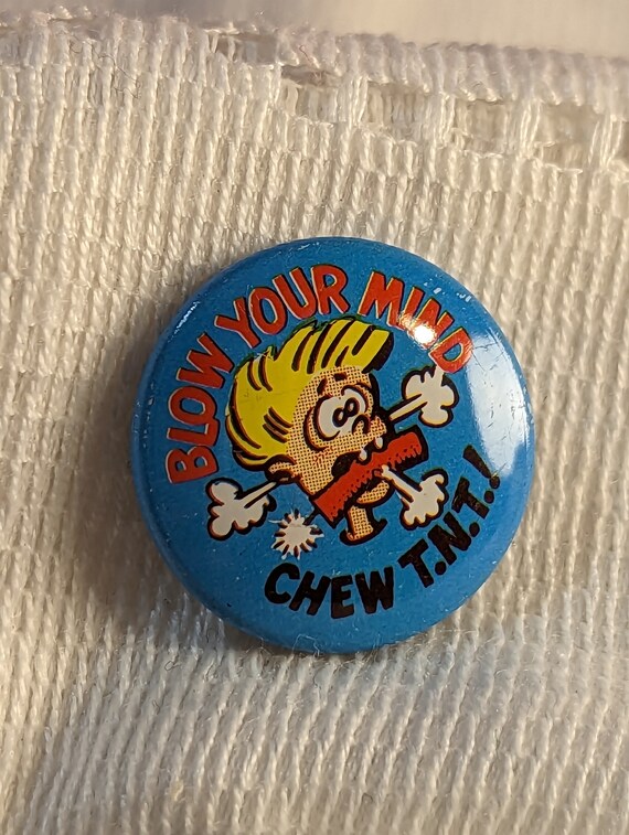 Blow Your Mind Chew T.N.T.! Vintage Pin Back Button C… - Gem