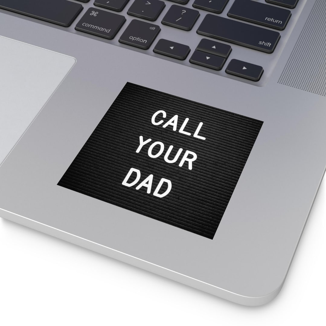 CALL YOUR DAD - Square Vinyl Sticker - Letterboard Quote Sticker - Etsy
