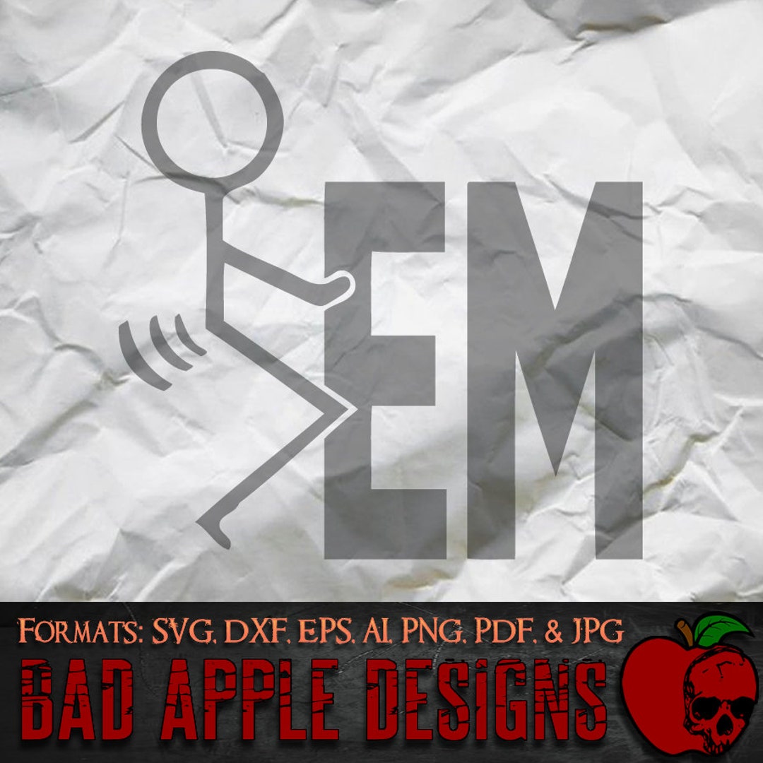 F*ck Em 1 - High Resolution Svg, AI, Png and MORE! - Etsy