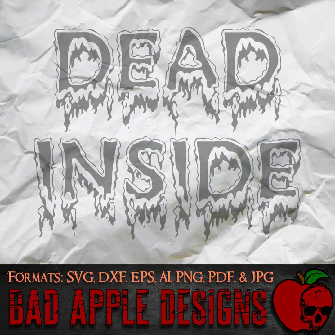Dead Inside 1 - High Resolution Svg, AI, Png and MORE! - Etsy
