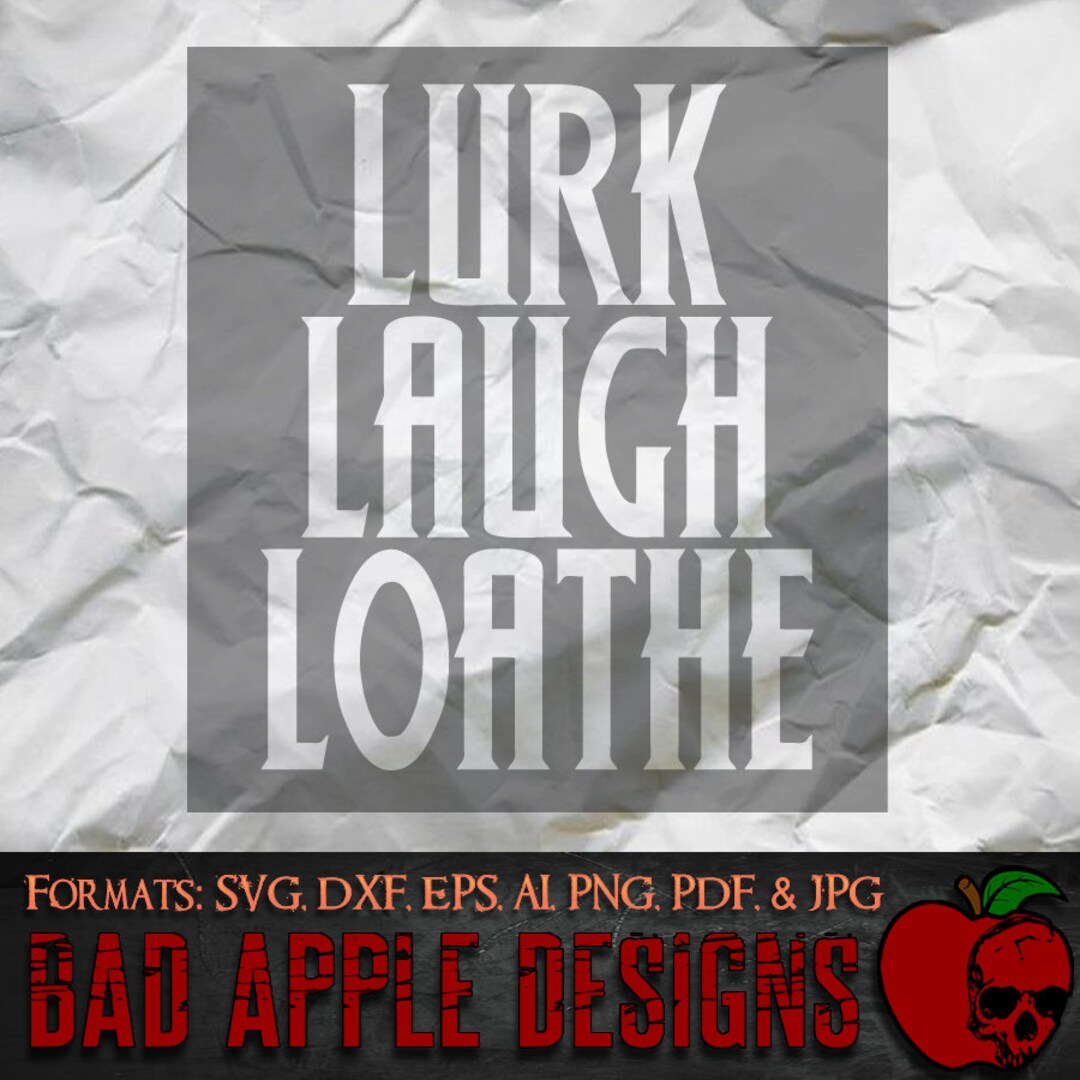 Lurk Laugh Loathe 1 - High Resolution Svg, AI, Png and MORE! - Etsy