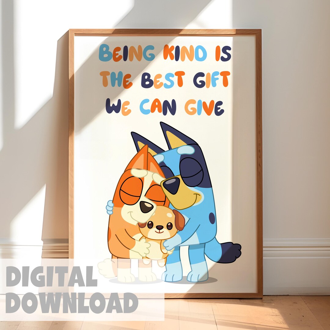 Bluey Kindness Quote Print – Being Kind is the Best Gift We Can Give ...