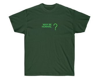 Why Be Normal Shirts - Etsy