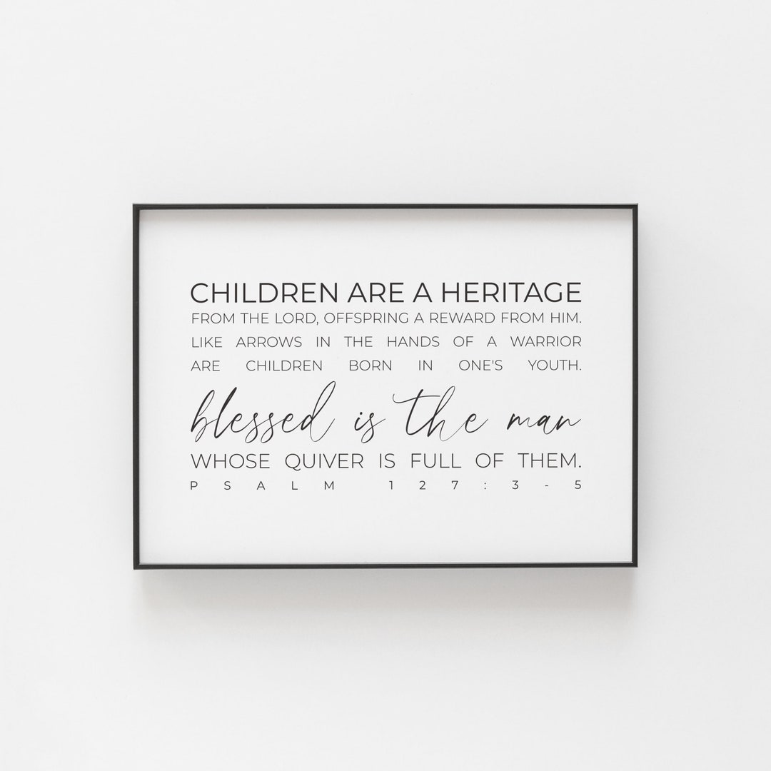 Psalm 127:3-5 Children Are a Heritage From the Lord Printable ...