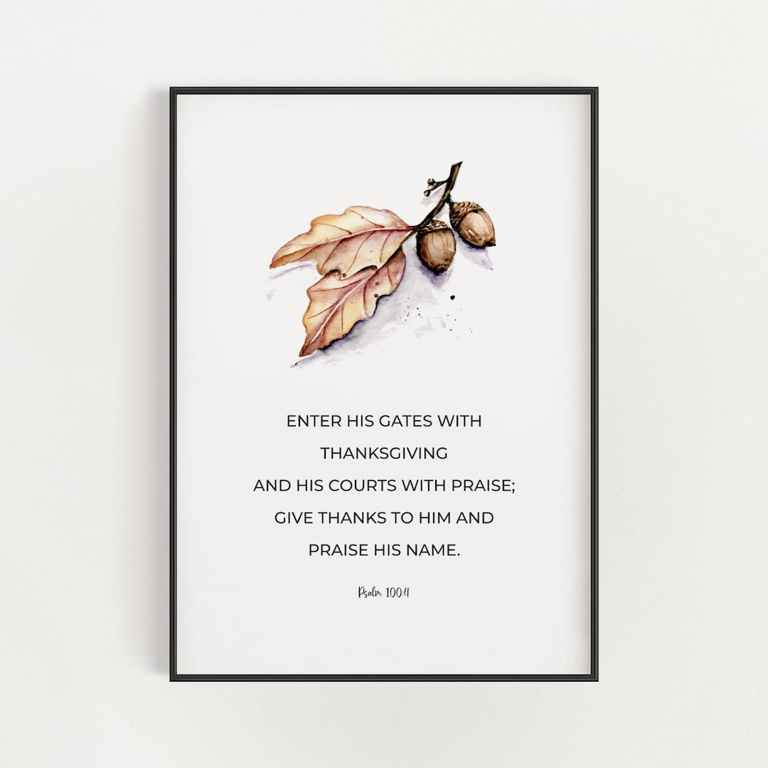 Psalm 100:4 Enter His Gates With Thanksgiving Scripture Printable Wall ...