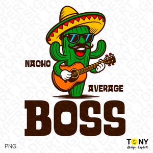 Nacho Average Boss PNG: Funny Mexican Cactus Sombrero Guitar Work Gag ...