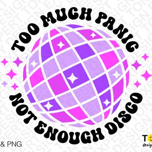 Too Much Panic Not Enough Disco Svg Png, Funny Anxiety Mental Health ...