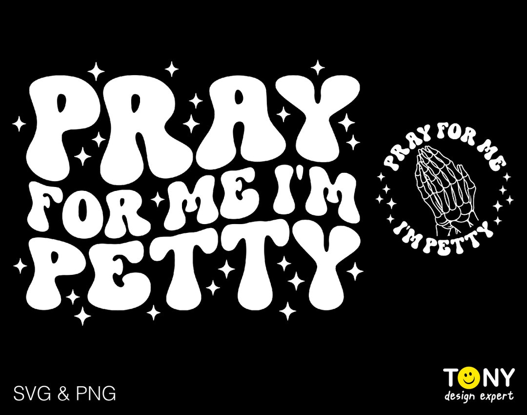 Pray for Me Svg Png, I'm Petty Svg, Adult Humor, Front Back Pocket ...