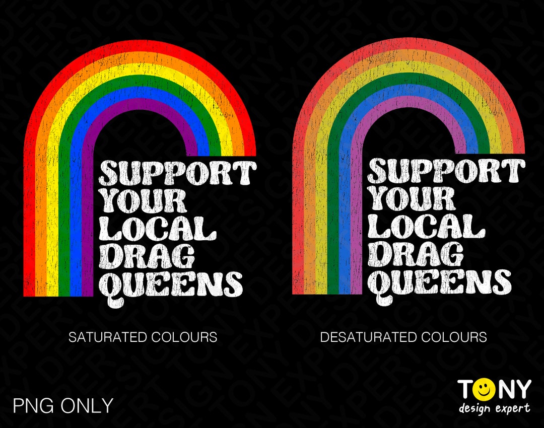 Support Your Local Drag Queens Png, rainbow Png, Drag is Not A Crime ...
