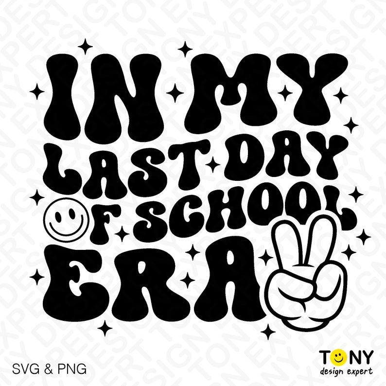 In My Last Day of School Era Svg Png, End of School Svg, School ...