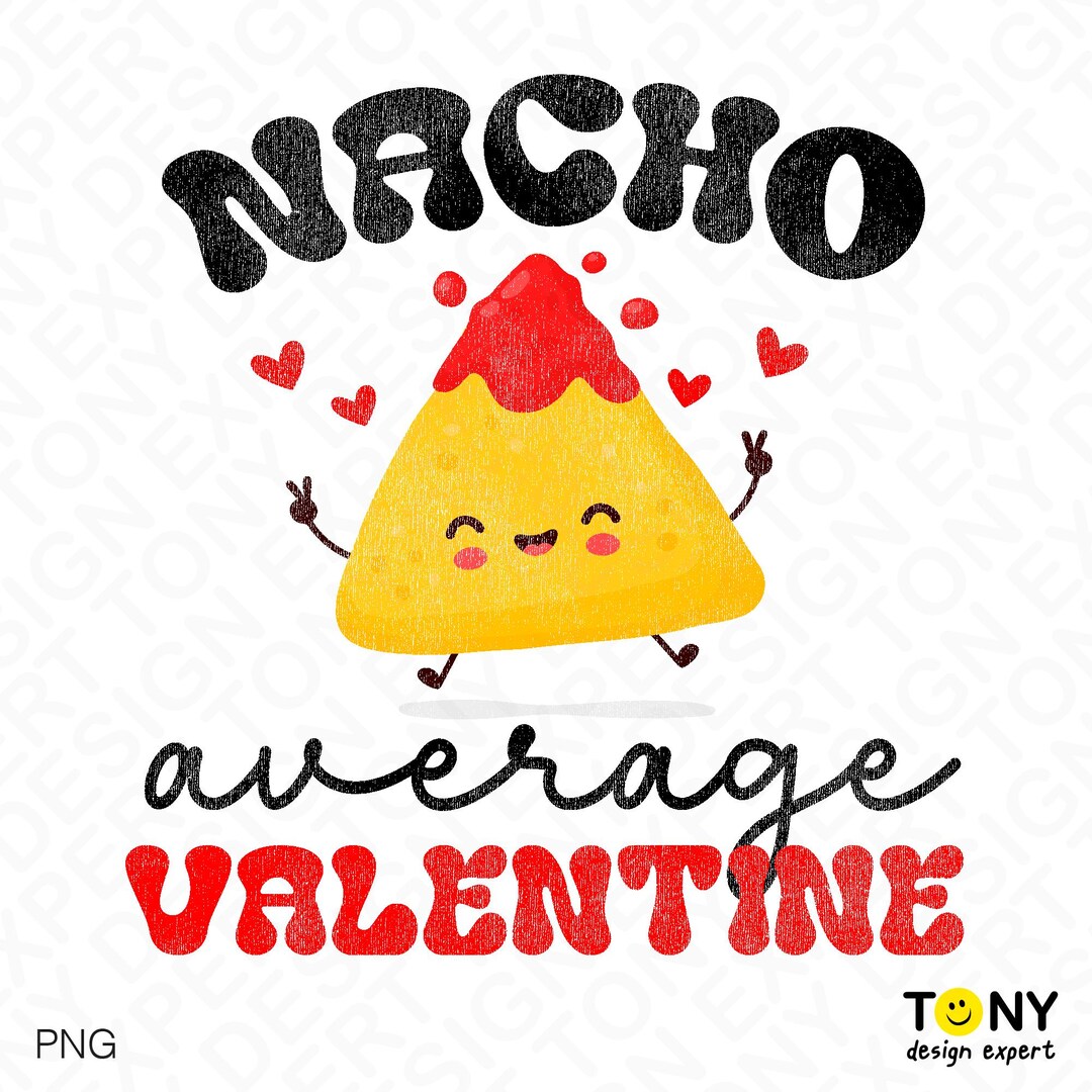 Nacho Average Valentine Png, Distressed Retro Nachos Quote Png, Snack ...