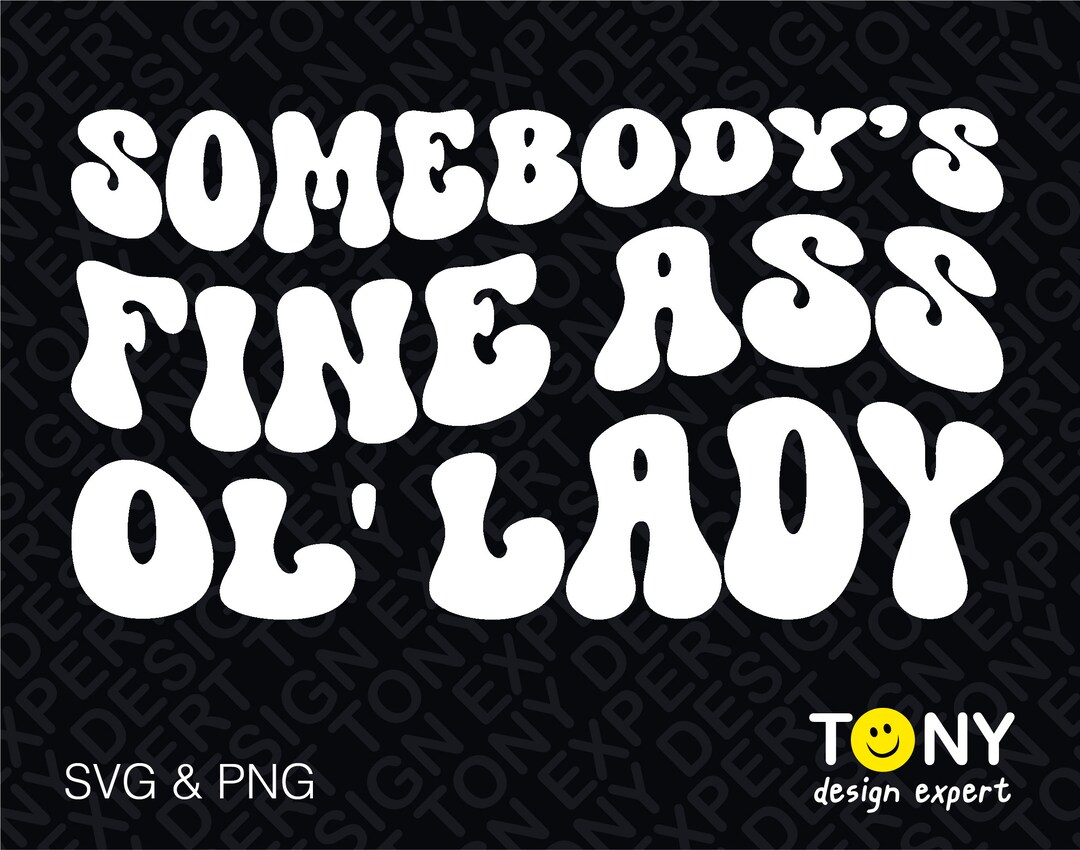 Somebody's Fine Ass Ol' Lady Svg, Mom Life Svg, Wife Gift Idea Funny ...