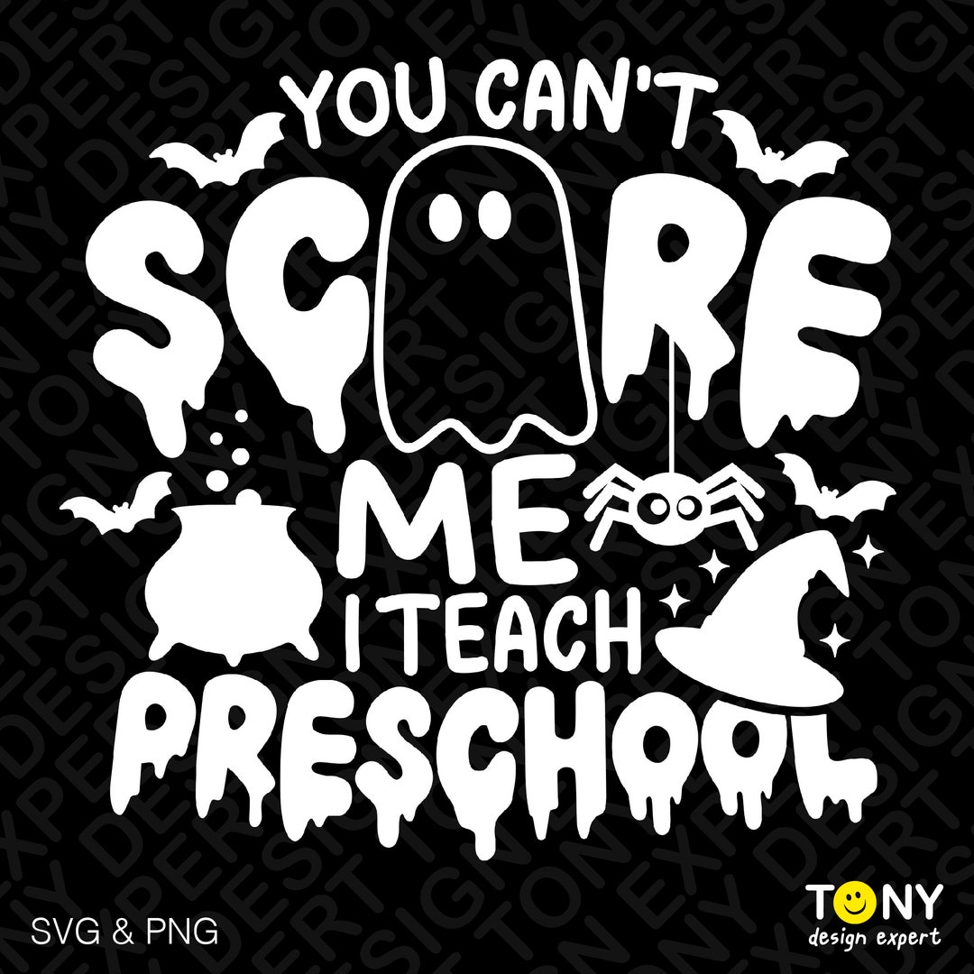 You Can't Scare Me Svg Png, I Teach Preschool Svg, Teacher Halloween ...