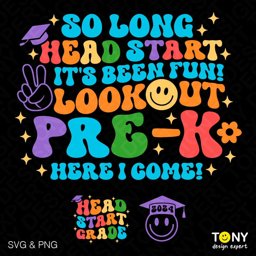So Long Head Start It's Been Fun Look Out Pre-k Here I Come Svg Png ...