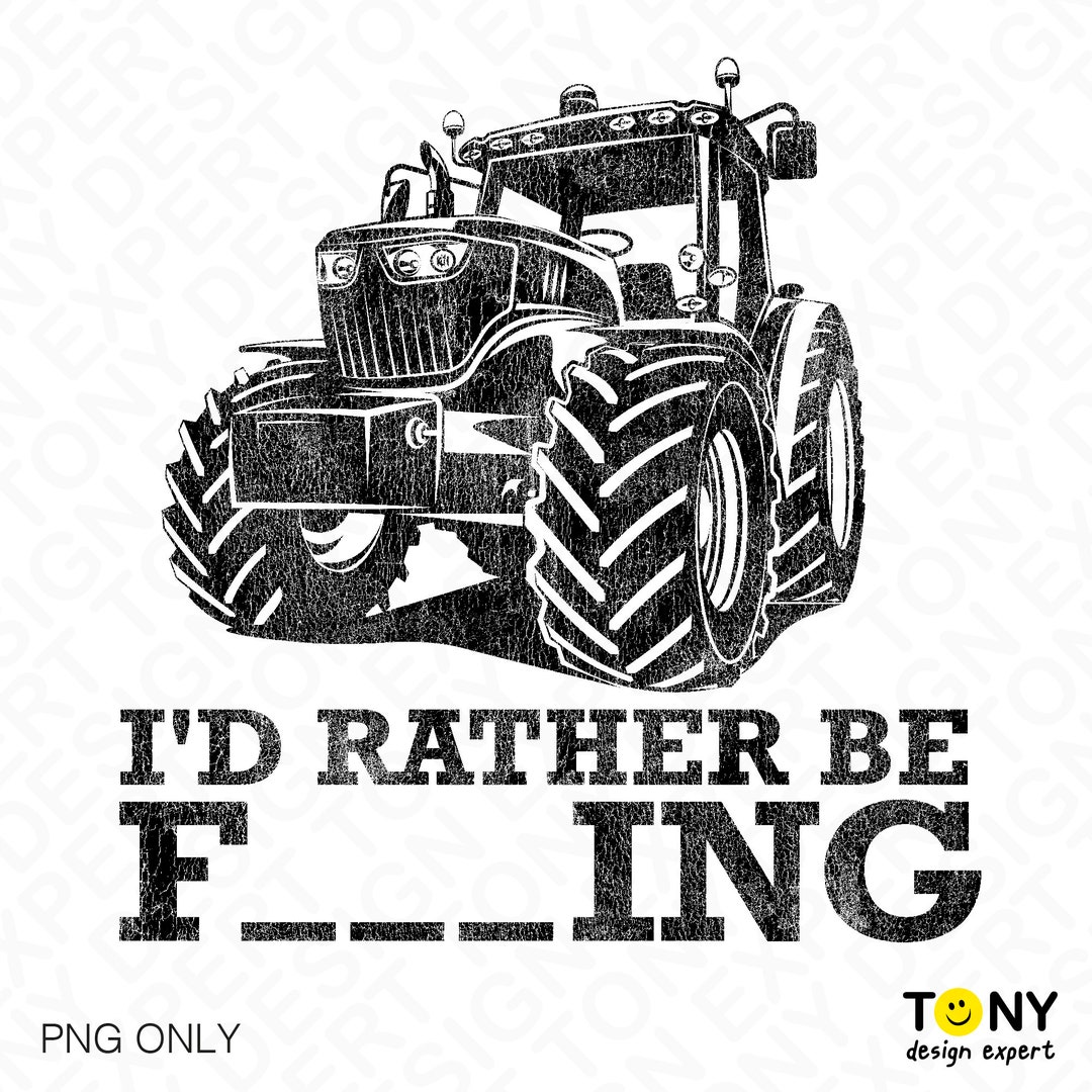 I'd Rather Be Farming Png, farming Png, Support Local Farmers Png ...