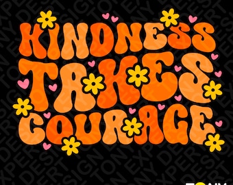 Kindness Takes Courage Svg Png, End Bullying Svg, Anti Bullying Svg ...