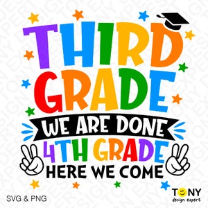 Third Grade We Are Done 4th Grade Here We Come Svg Png, Funny Graduate ...