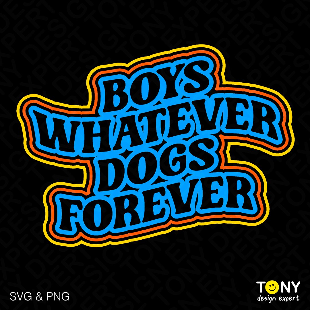 Boys Whatever Dogs Forever Svg Png, Funng Dogs Quote Svg, Pet Dog Lover ...