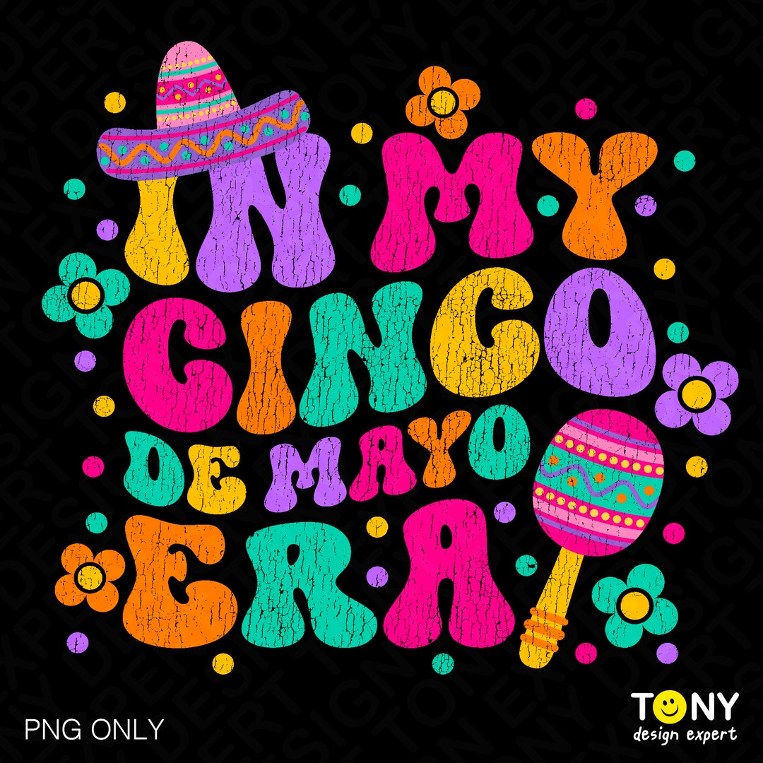 In My Cinco De Mayo Era Png, Funny Cinco De Mayo Png, Let's Fiesta ...