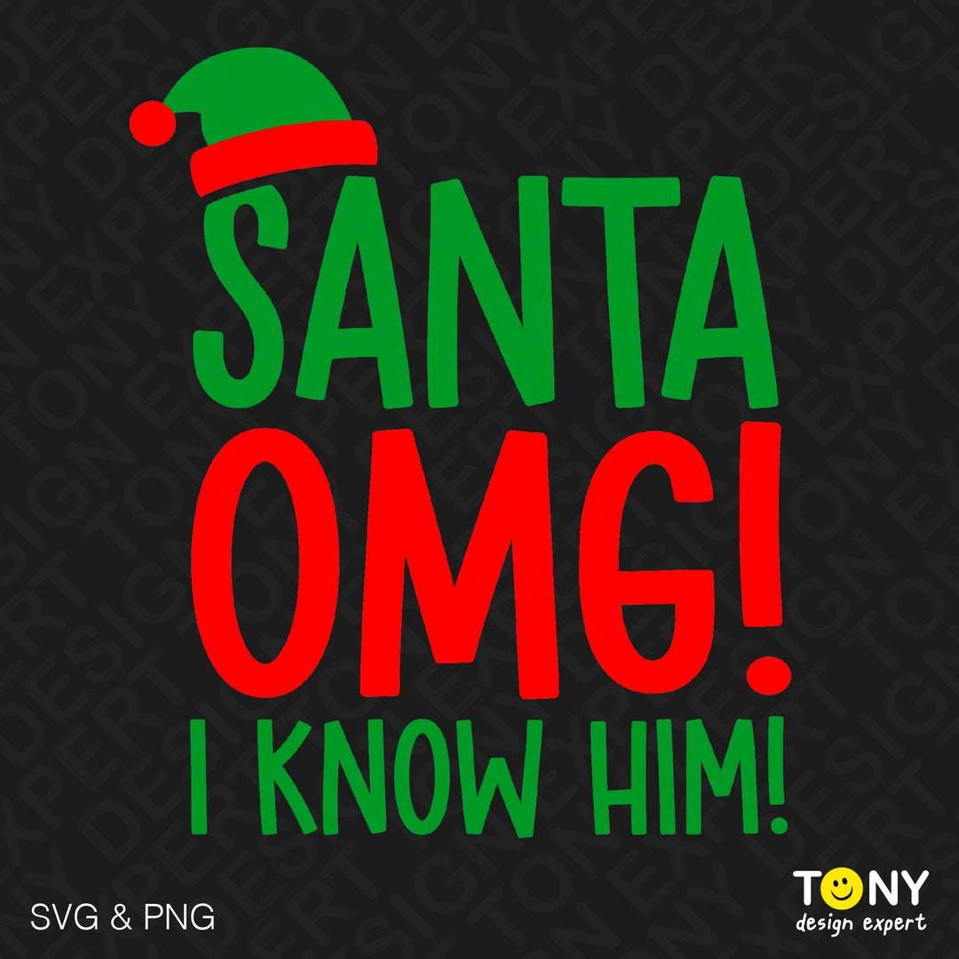 Santa Omg I Know Him Svg Png, Funny Santa Christmas Svg, Trendy Santa ...