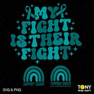My Fight is Their Fight Svg Png, Ovarian Cancer Awareness Svg, Trendy ...