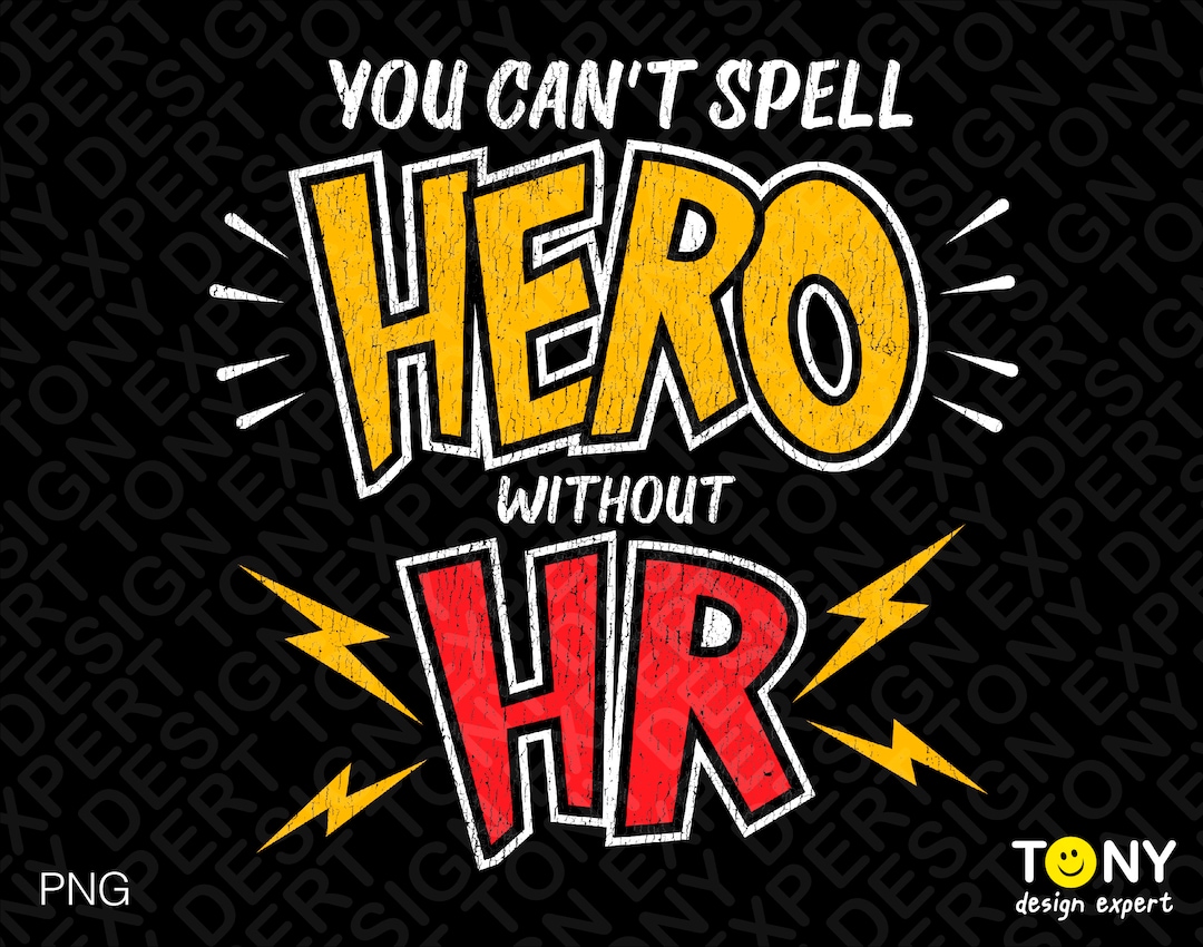 You Can't Spell Hero Without HR Png, Cool HR Png, Funny HR Appreciation ...