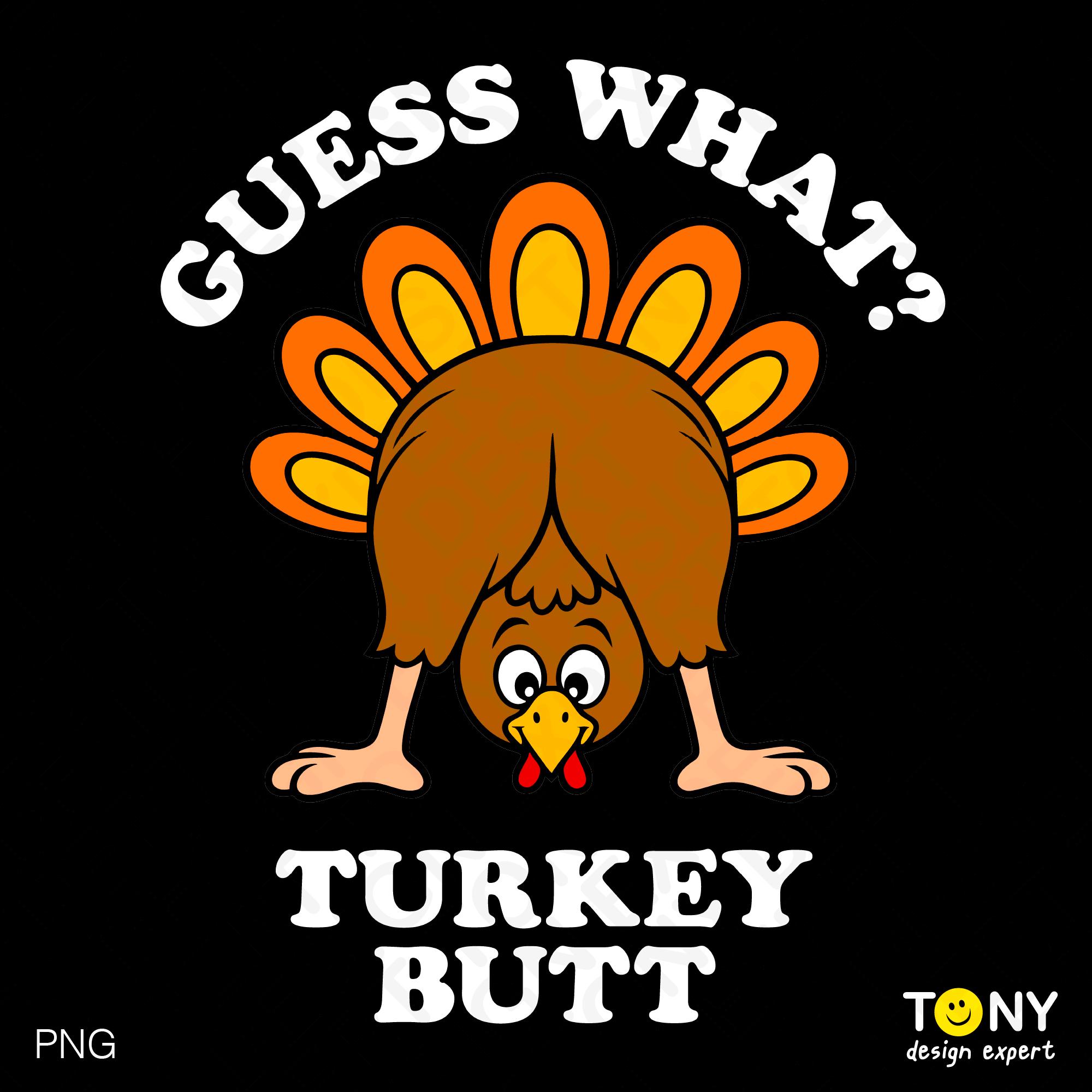 Guess What Turkey Butt PNG: Funny Thanksgiving Turkey Humor Joke Design ...