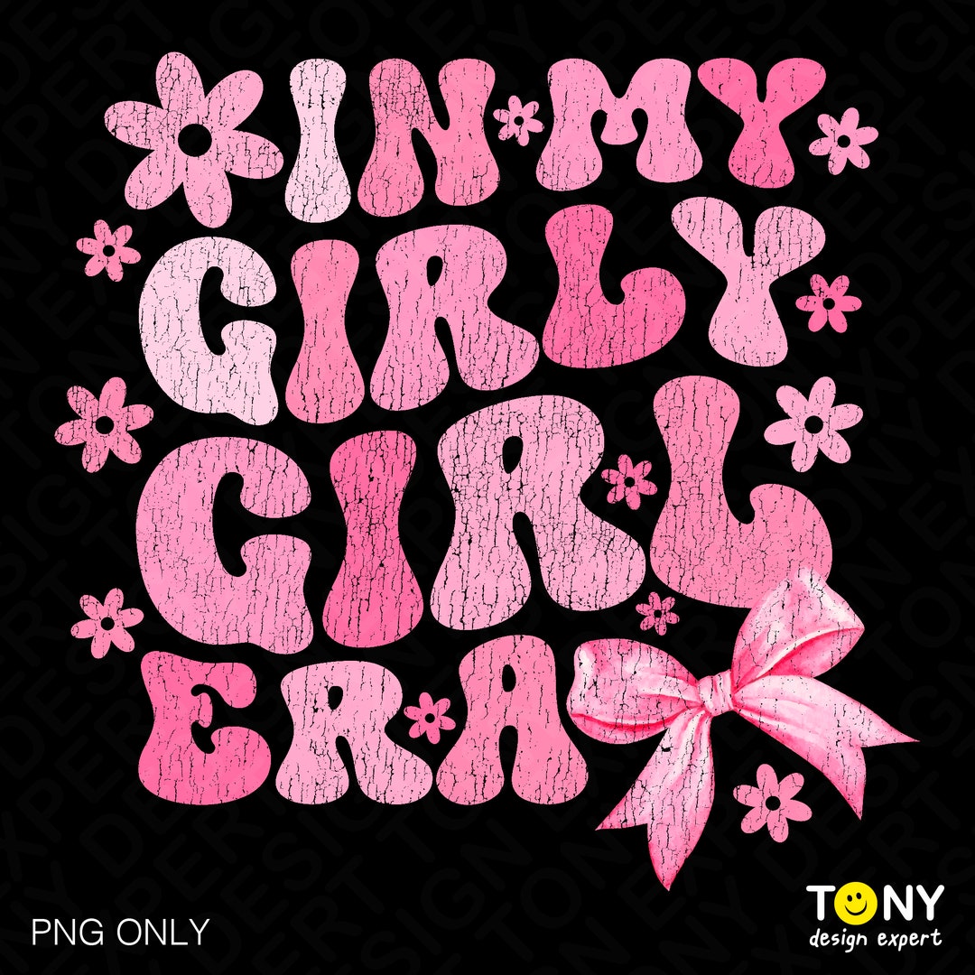In My Girly Girl Era Png, Girly Png, Girly Era Png, Self Love Png ...