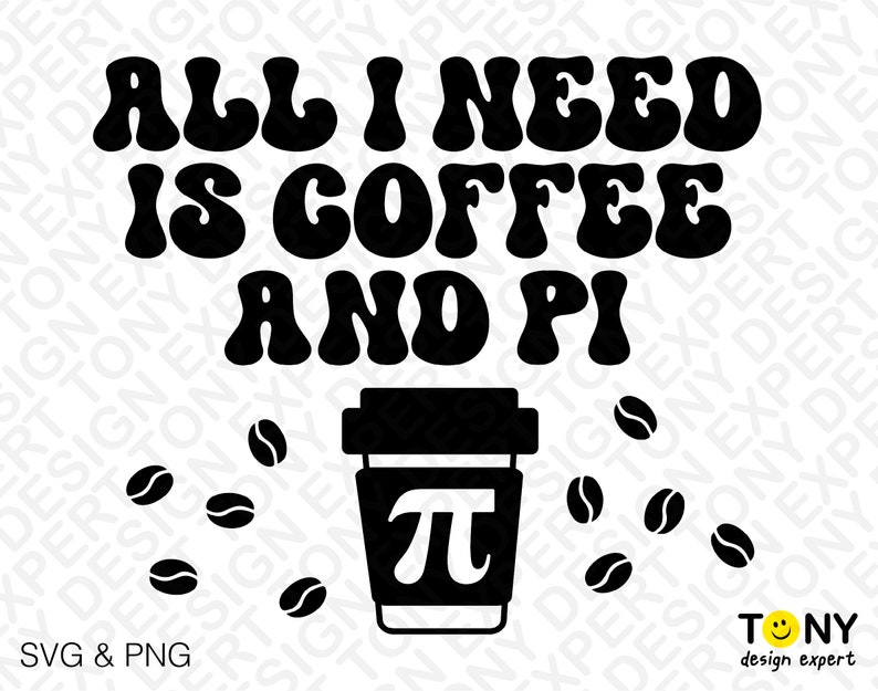 All I Need is Coffee and Pi Svg Png Pi Day Svg Coffee Lover - Etsy