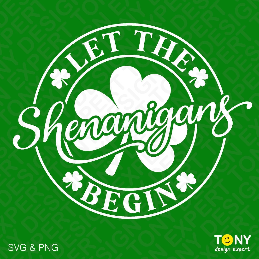 Let the Shenanigan Begin Svg Png, Shenanigans Svg, St. Patrick's Day ...