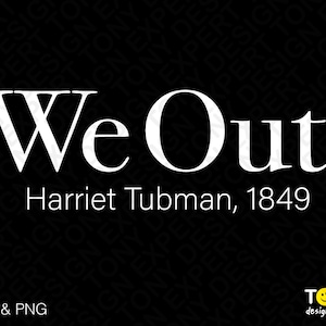 We Out, harriet Tubman 1849 Svg, harriet Tubman Svg, Black History ...