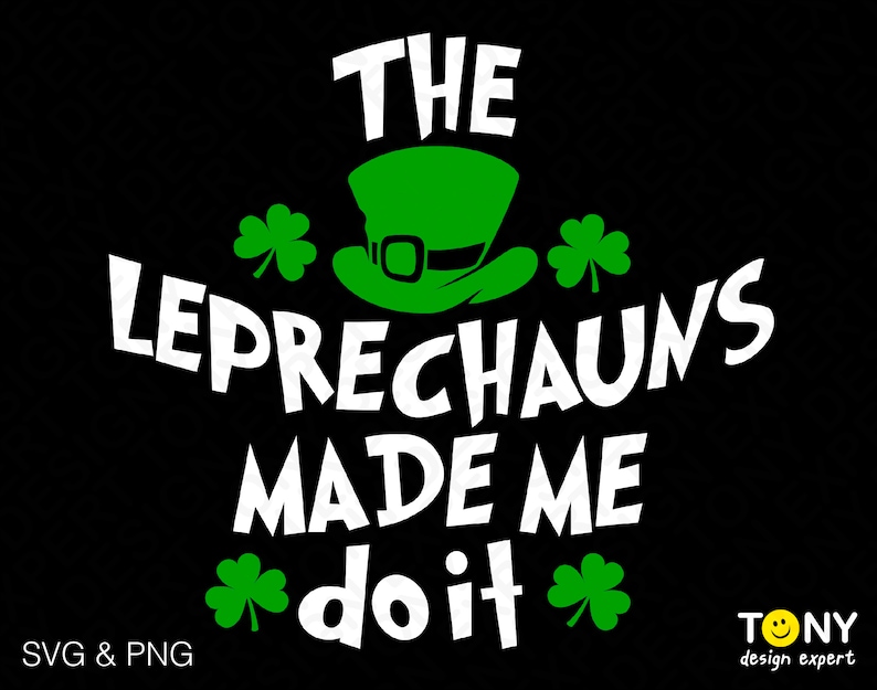 The Leprechauns Made Me Do It Svg Png Irish Svg Leprechaun - Etsy