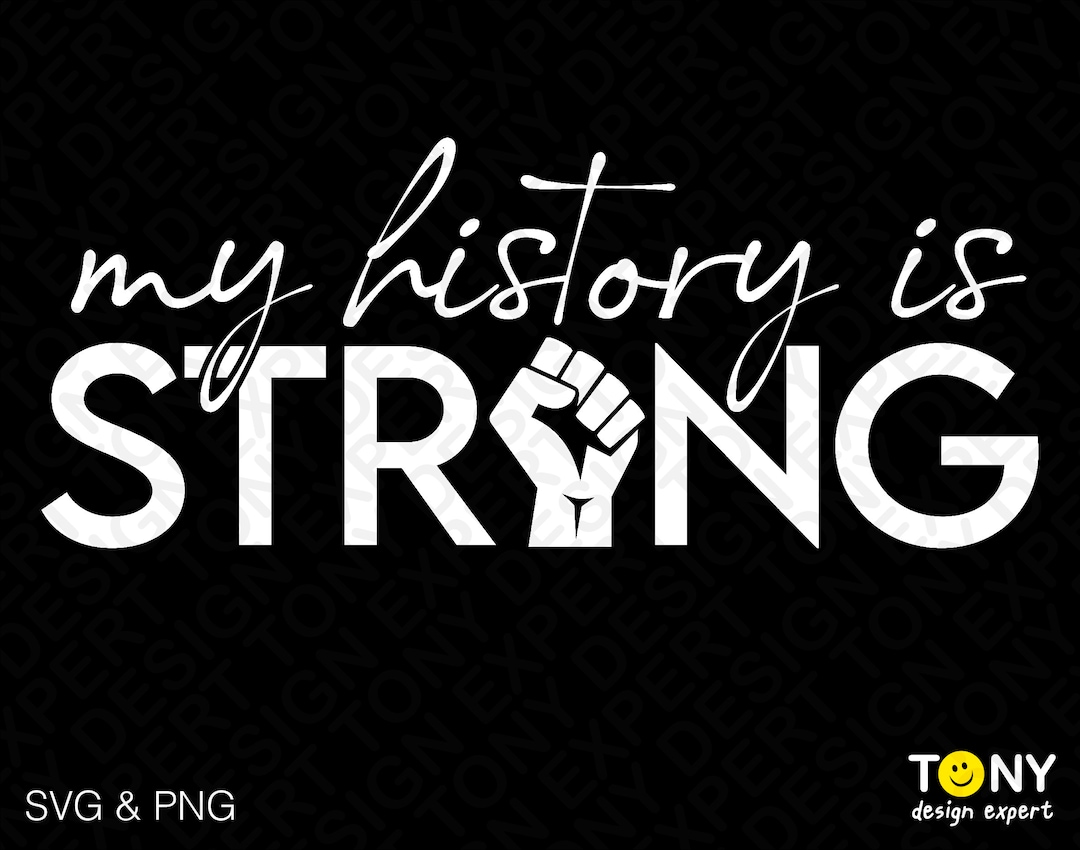 My History is Strong Svg Png, Black Power Svg, Strong Svg, Black ...