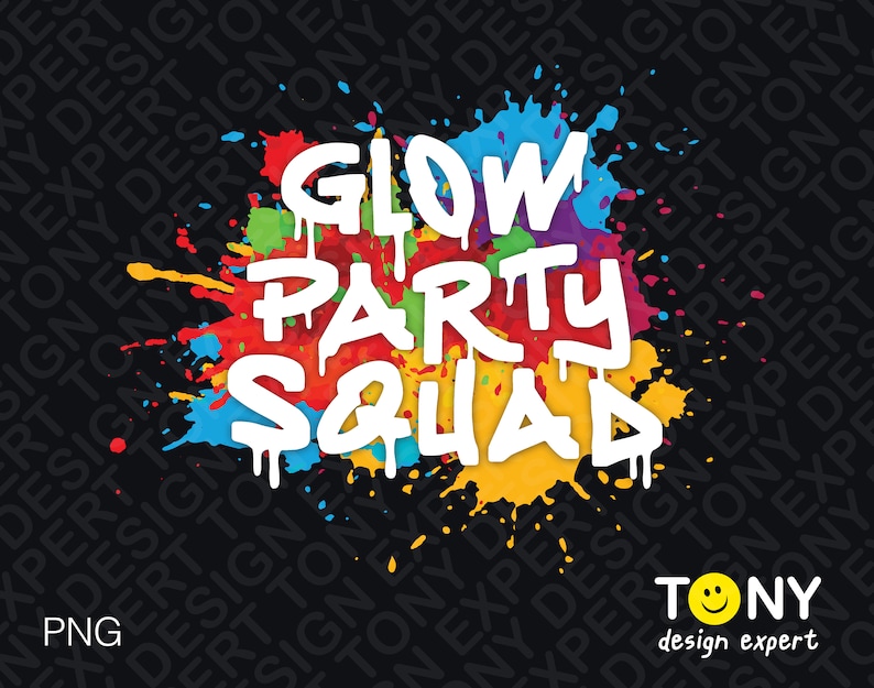 Glow Party Squad Png Let's Glow Party Png Colorful Paint - Etsy