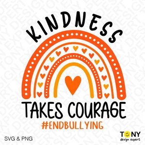 Kindness Takes Courage Svg Png, End Bullying Svg, Anti Bullying Svg ...