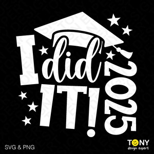 2025 I Did It Svg Png, Graduate Svg, Graduation Svg, Last Day of School ...