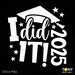 2025 I Did It Svg Png, Graduate Svg, Graduation Svg, Last Day of School ...