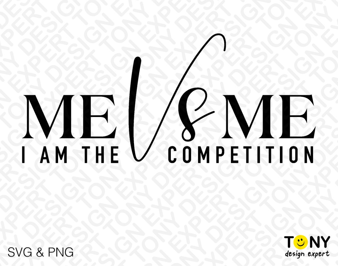 Me Vs Me I Am the Competition Svg Png, Boss Lady Svg, Positive ...