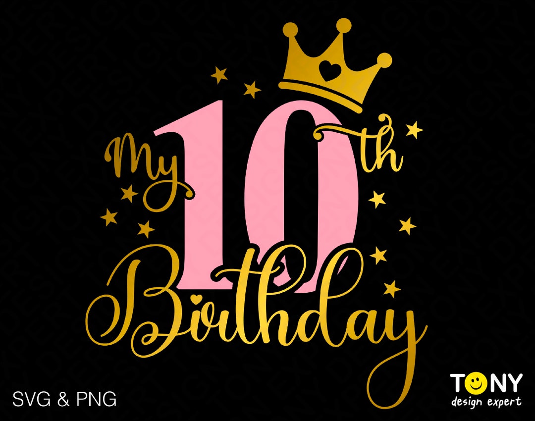 My 10th Birthday Svg Png, 10 Svg, Birthday Svg, Ten Birthday, It's My ...