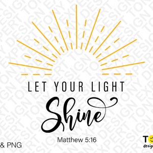 Let Your Light Shine Svg Png, Matthew 5:16 Svg, Christian Bible Verse ...