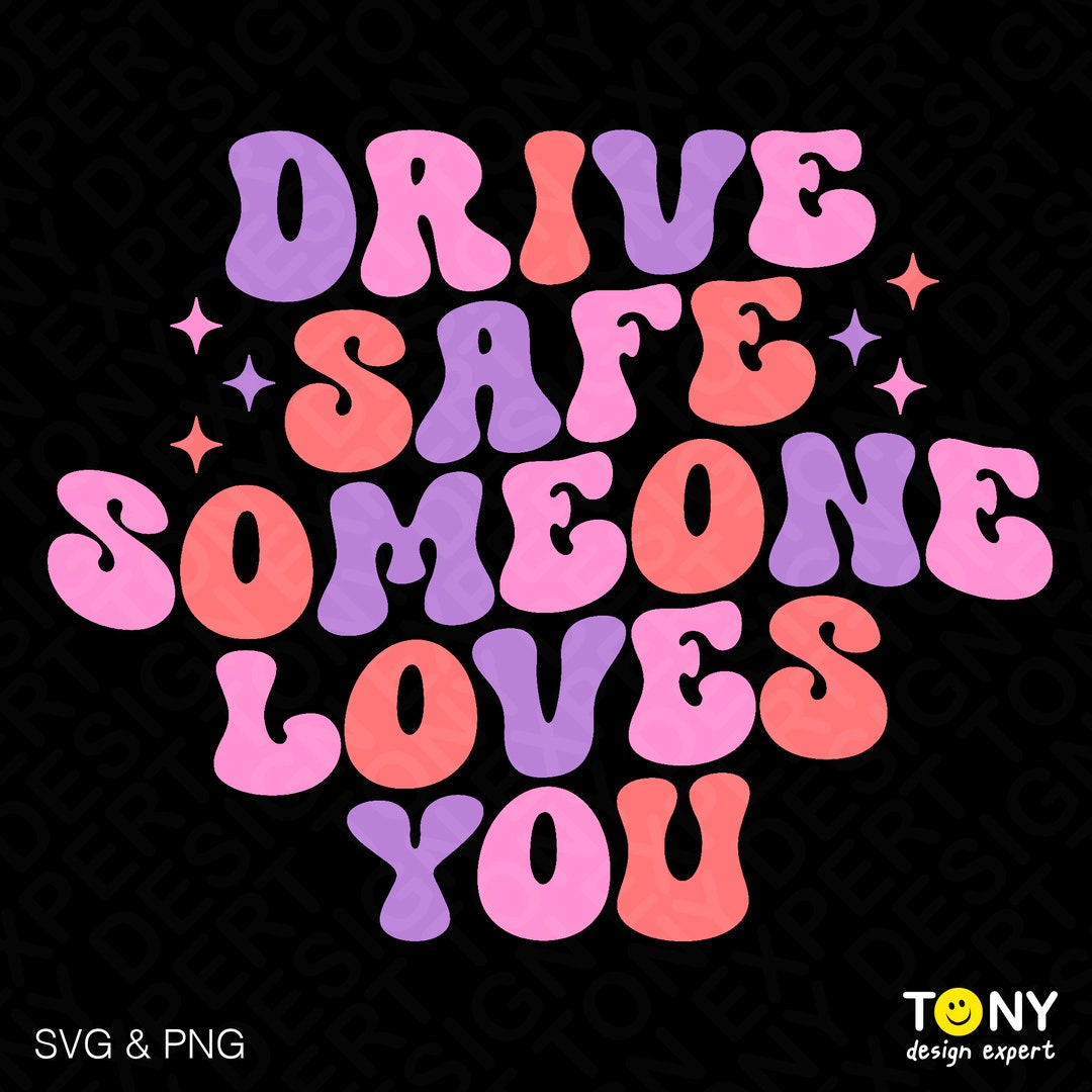 3 Colour Drive Safe Someone Loves You Svg Png, Racing Svg, Drive Safe ...