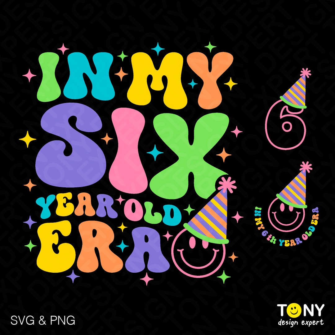 3 Design Bundle in My Six Year Old Era Svg Png, 6th Birthday Svg Trendy ...