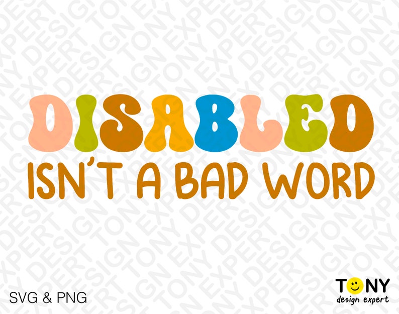 Disabled Isn't A Bad Word Svg Png, Disability Svg, Disability Awareness ...