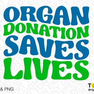 Organ Donation Saves Lives Svg Png, Organ Donor Svg, Blue Green Donate ...