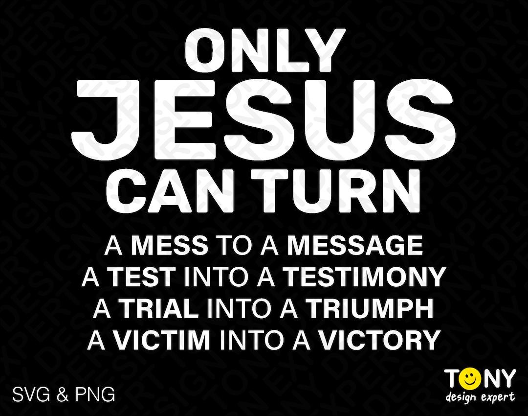 Only Jesus Can Turn Svg Png, Jesus Svg, Christ Christian Bible Verse ...