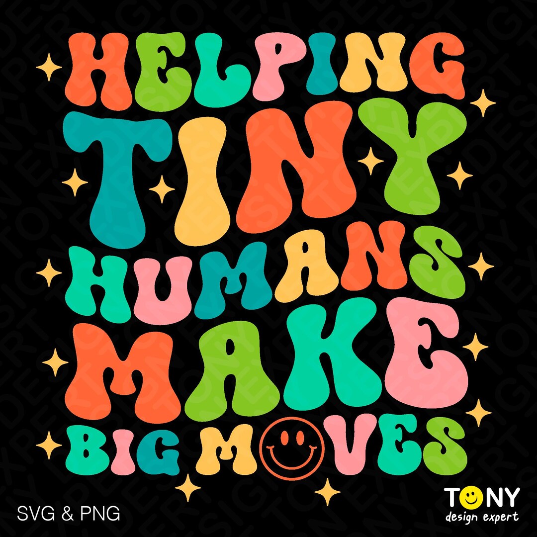 Helping Tiny Humans Make Big Moves Svg Png, Teacher Svg, Preschool ...