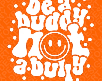 Be A Buddy Not A Bully Svg Png, Stop Bullying, End Bullying Svg, Trendy ...