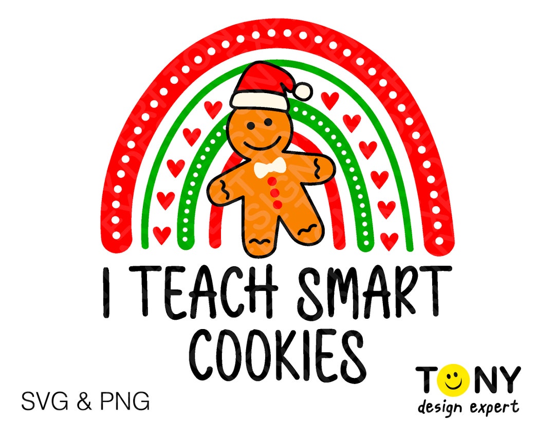I Teach Smart Cookies Svg, the Smartest Cookies Svg, Funny Xmas Cookies ...